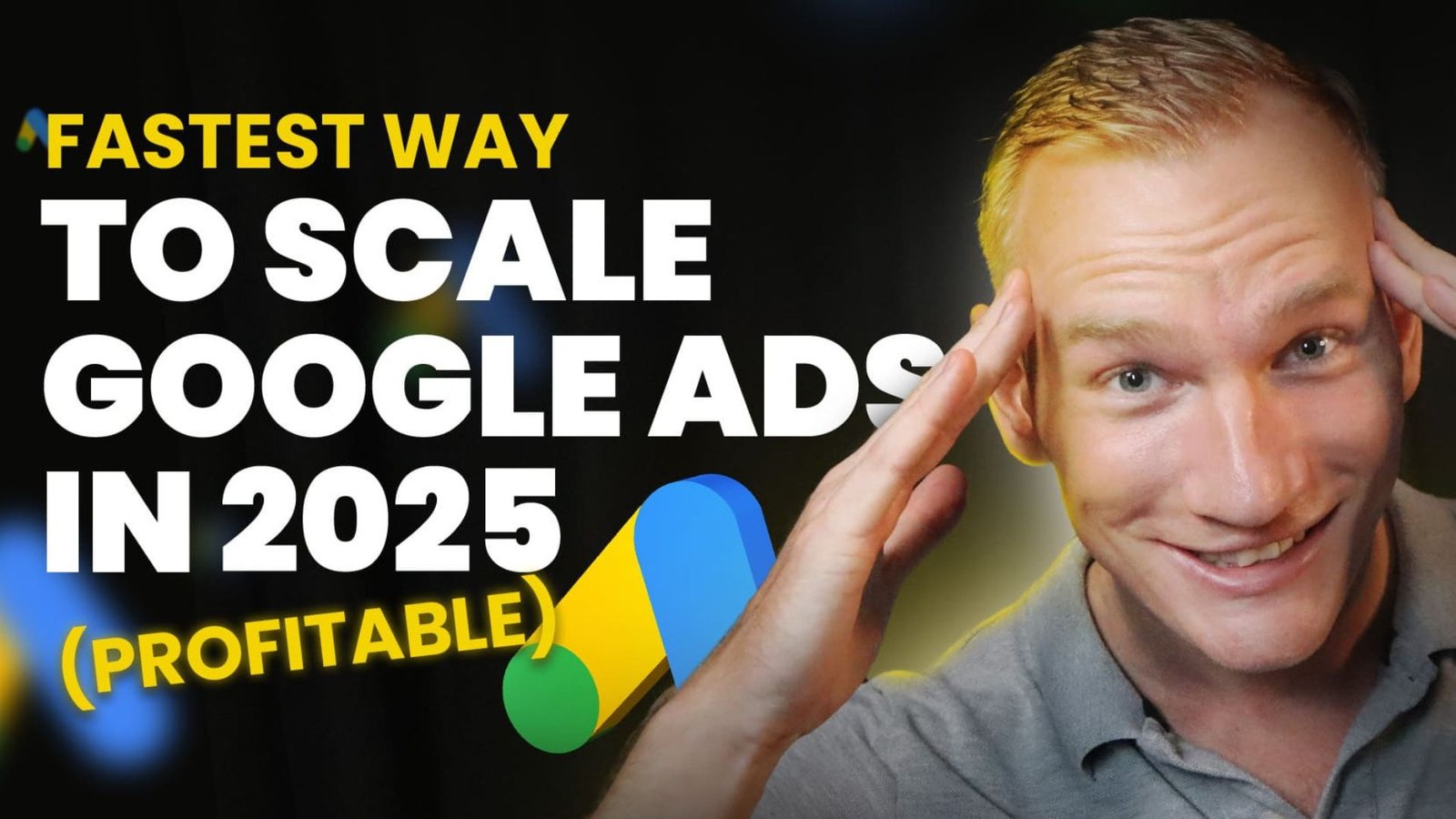 The FASTEST Way to Scale Google Ads in 2025 – While Profitable